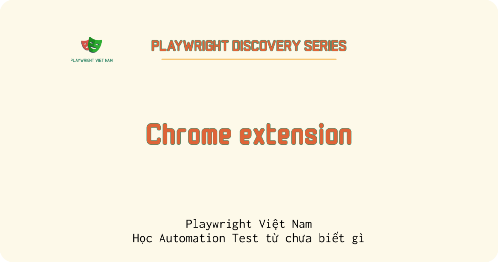 [vọc Playwright] Chrome Extension Playwright Việt Nam Học Automation Test Từ Chưa Biết Gì